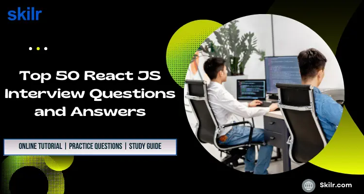 Top 50 React JS Interview Questions and Answers - Skilr Blog
