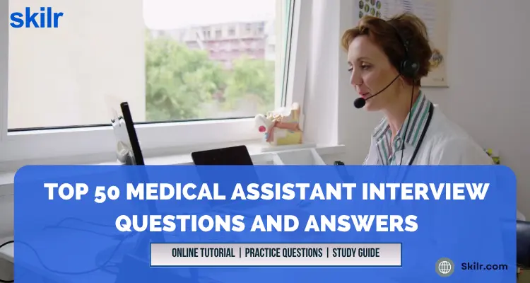 Top 50 Medical Assistant Interview Questions and Answers - Skilr Blog