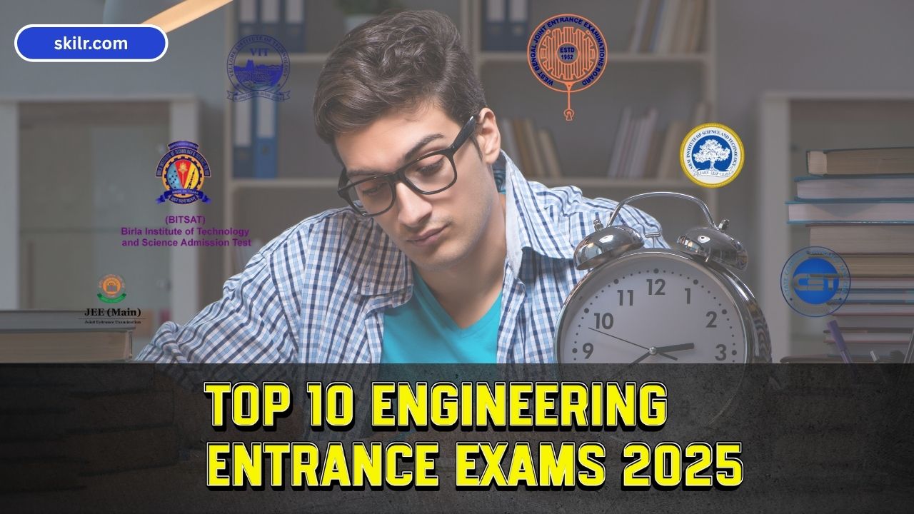 Top 10 Engineering Entrance Exams 2025 - Skilr Blog