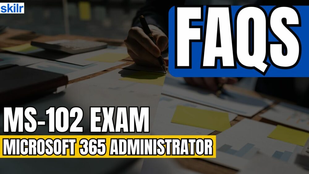 Microsoft MS-102 Exam FAQs - Skilr Tutorial Microsoft MS-102 Exam FAQs - Skilr Tutorial
