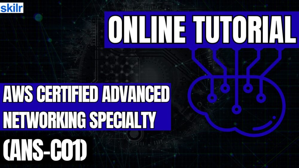 AWS Certified Advanced Networking – Specialty (ANS-C01) - Skilr Tutorial