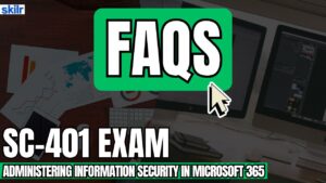 Microsoft SC-401 Exam FAQs - Skilr Tutorial