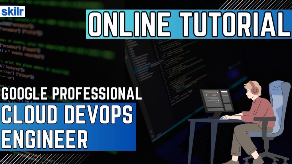 Google Professional Cloud DevOps Engineer - Skilr Tutorial
