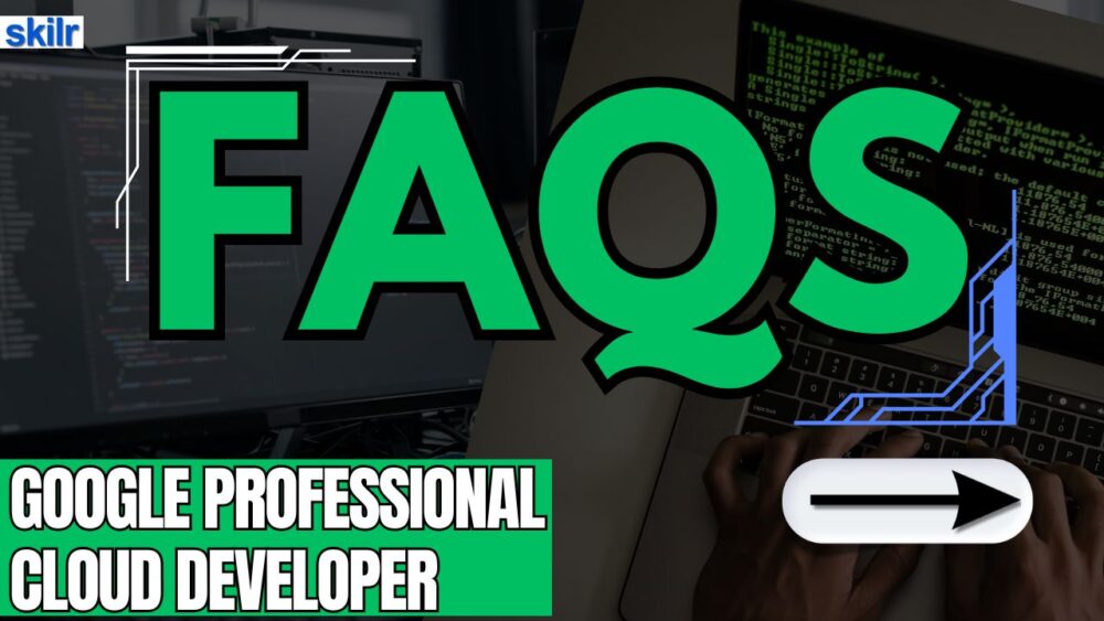 Google Professional Cloud Developer Exam FAQs - Skilr Tutorial