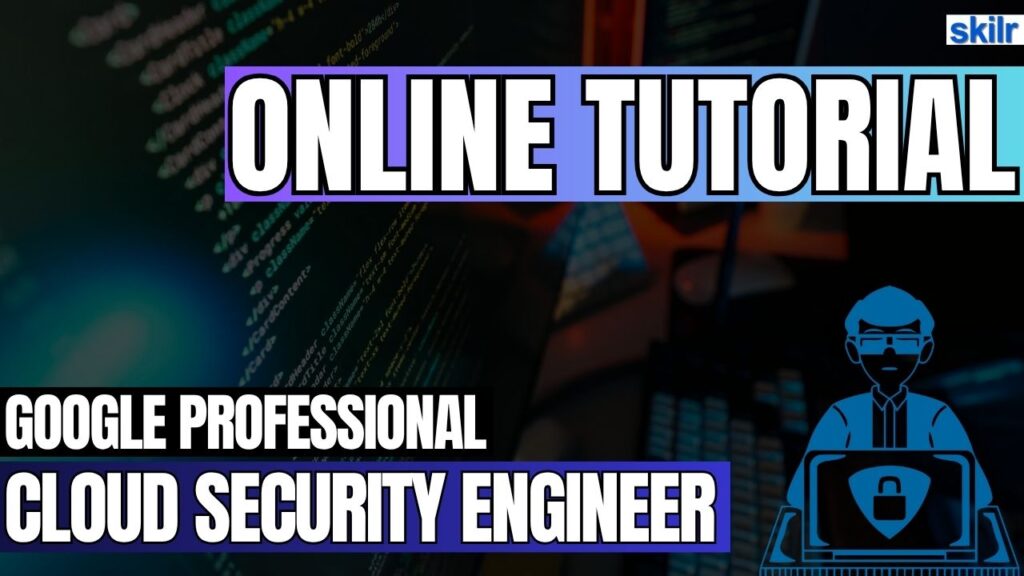 Google Professional Cloud Security Engineer - Skilr Tutorial