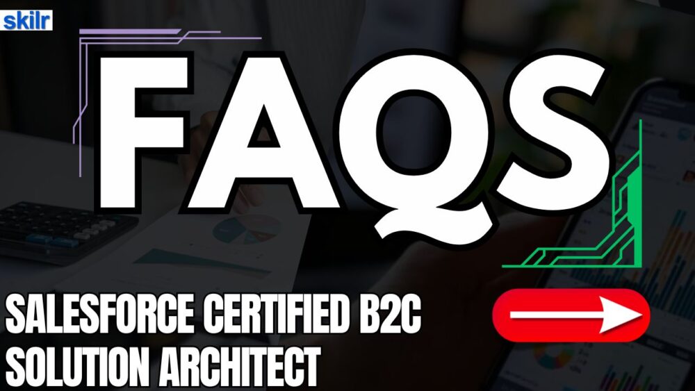 Salesforce Certified B2C Solution Architect Exam FAQs - Skilr Tutorial