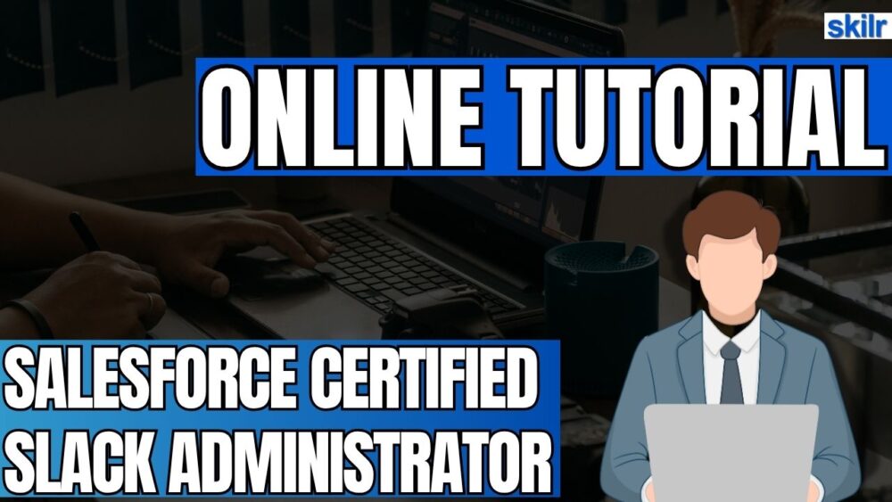 Salesforce Certified Slack Administrator - Skilr Tutorial